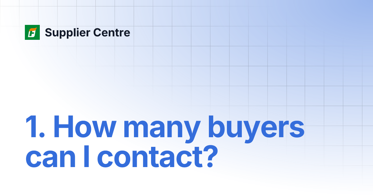 1. How many buyers can I contact? | Supplier Centre